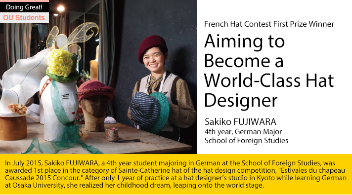 Aiming to Become a World-Class Hat Designer － Osaka University